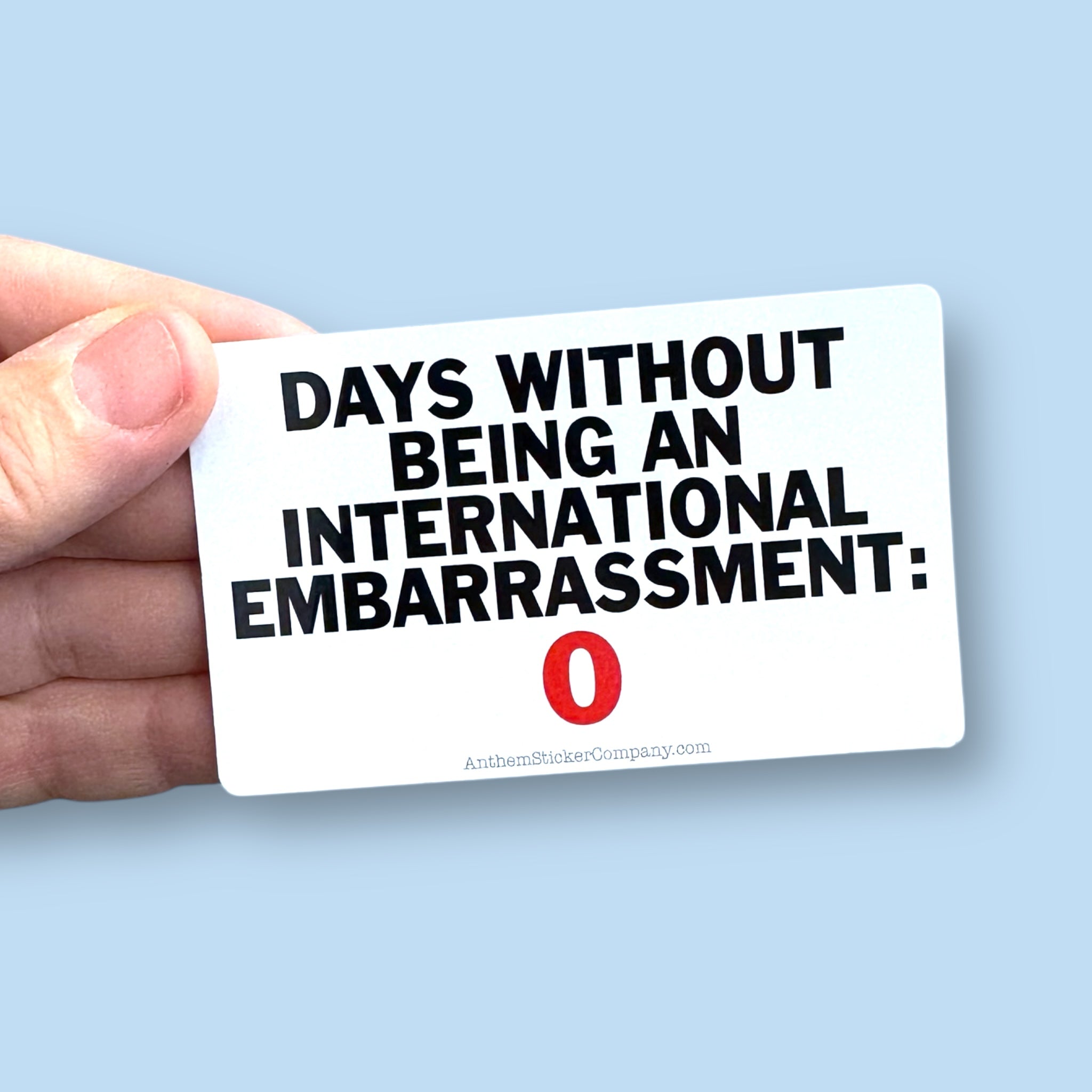 Zero days without being an international embarrassment vinyl sticker ...