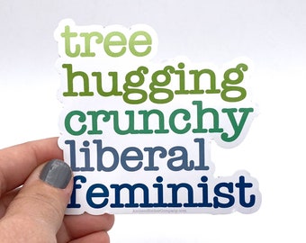 tree hugging crunchy liberal feminist sticker – Anthem Sticker Company